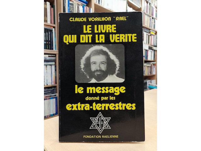 LE LIVRE QUI DIT LA VERITE - Claude Vorilhon `Rael`