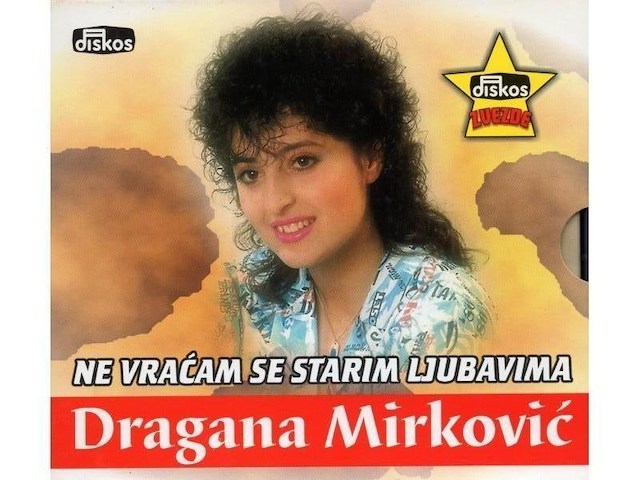 Dragana Mirković - Ne vraćam se starim ljubavima