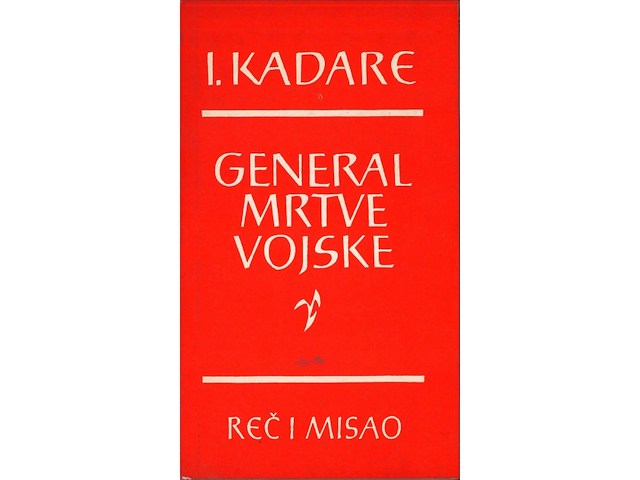 Ismail Kadare - GENERAL MRTVE VOJSKE