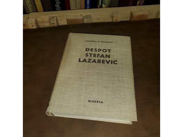 Nadezda D. Pavlovic - Despot Stefan Lazarevic