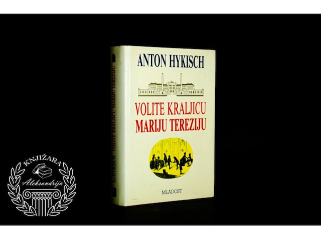 Anton Hykisch Volite kraljicu Mariju Tereziju