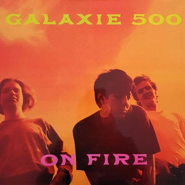 Galaxie 500-On Fire