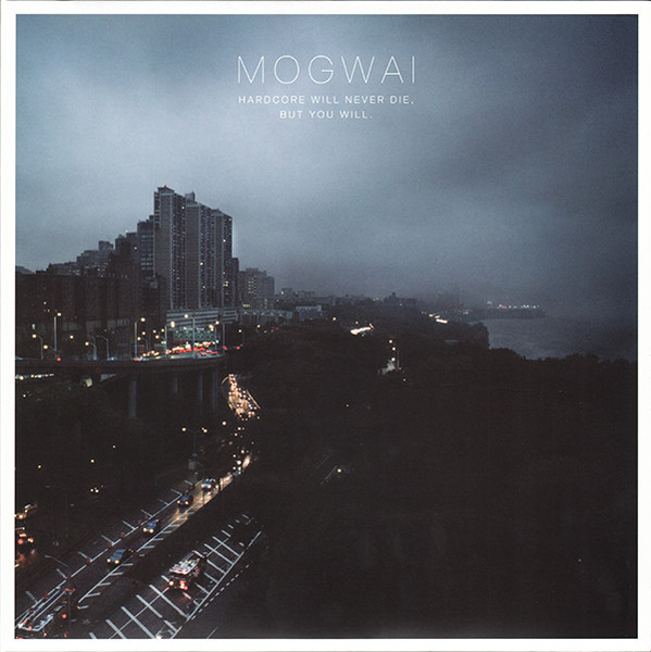 Mogwai – Hardcore Will Never Die But You Will