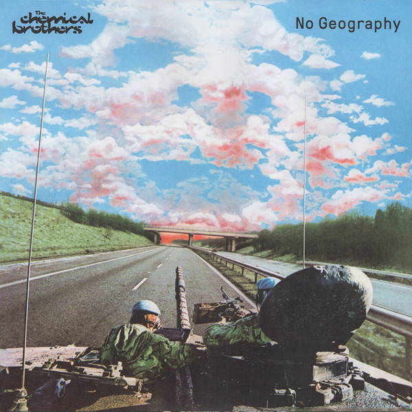 CHEMICAL BROTHERS – NO GEOGRAPHY