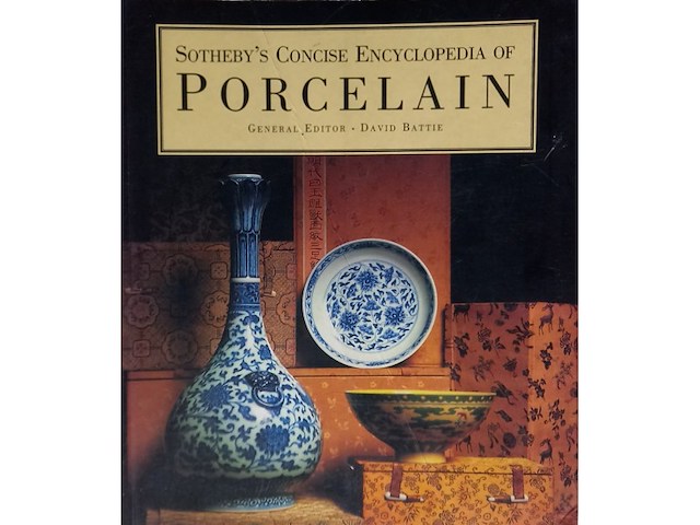 PORCELAIN : SOTHEBY S CONCISE ENCYCLOPEDIA OF PORCELAIN