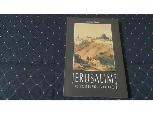 Jerusalim/Istorijski vodic/Dimitrije Nastic