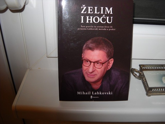 ŽELIM I HOĆU - MIHAIL LABKOVSKI