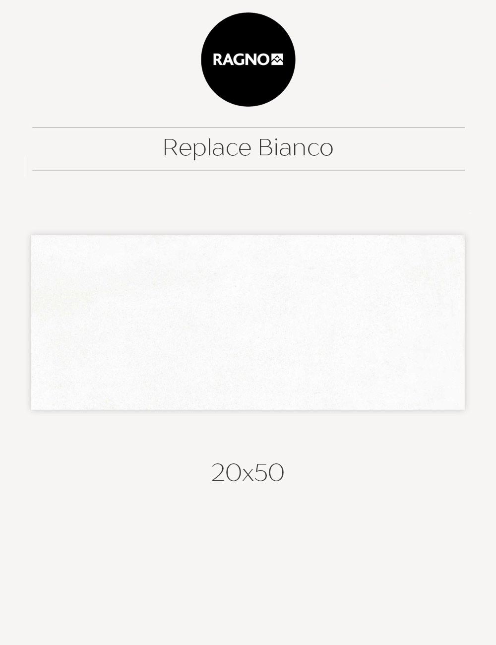 RAGNO REPLACE BIANCO R3QN 20X50