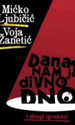 Danas Nam Je Divno Dno I Drugi Igrokazi Od Mićko Ljubičić, Voja Žanetić