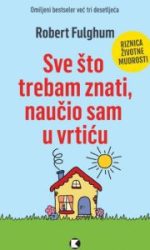 Sve Što Trebam Znati, Naučio Sam U Vrtiću Od Robert Fulghum