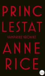 Princ Lestat – Vampirske Kronike Od Anne Rice