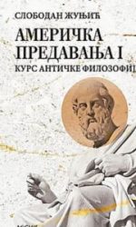 Američka Predavanja 1: Kurs Antičke Filozofije Od Slobodan Žunjić