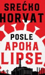 Posle Apokalipse Od Srećko Horvat