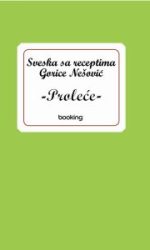 Sveska Sa Receptima Gorice Nešović – Proleće Od Gorica Nešović