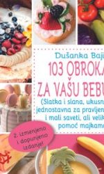 103 Obroka Za Vašu Bebu, Drugo Izmenjeno I Dopunjeno Izdanje Od Dušanka Bajić