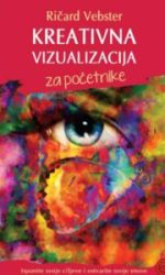 Kreativna Vizualizacija Za Početnike Od Ričard Vebster PDF