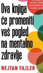 Ova Knjiga Će Promeniti Vaš Pogled Na Mentalno Zdravlje Od Nejtan Fajler