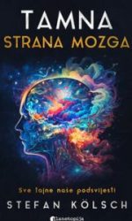Tamna Strana Mozga: Sve Tajne Naše Podsvijesti Od Stefan Kölsch