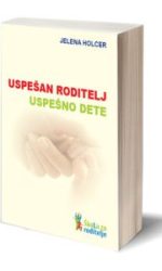 Uspešan Roditelj – Uspešno Dete Od Jelena Holcer