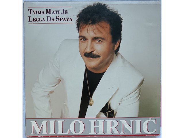 MILO  HRNIC  - TVOJA MATI JE LEGLA DA SPAVA