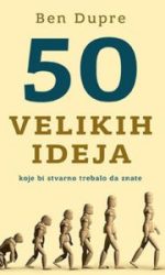 50 Velikih Ideja Koje Bi Stvarno Trebalo Da Znate Od Ben Dupre