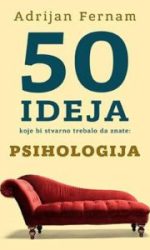 50 Ideja Koje Bi Stvarno Trebalo Da Znate: Psihologija Od Adrijan Fernam