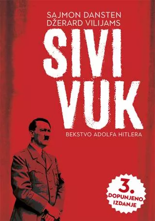 SIVI VUK 3 dopunjeno izdanje - Bekstvo Adolfa Hitlera