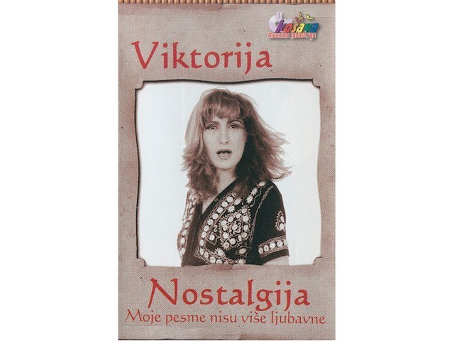 Viktorija – Nostalgija (Moje Pesme Nisu Više Ljubavne)