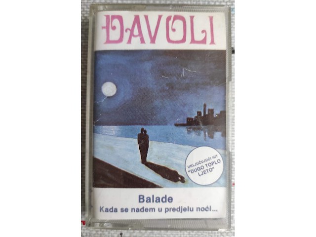 Đavoli - Balade / Kada Se Nađem U Predjelu Noći...