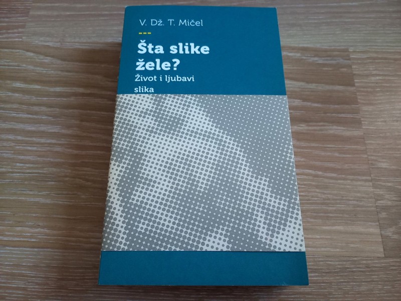 STA SLIKE ZELE? Zivot i ljubavi slika (V. Dz. T. Micel)