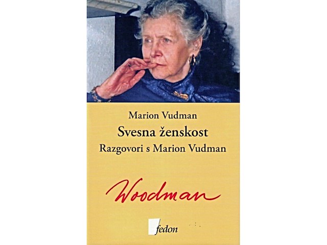 Svesna ženskost : razgovori s Marion Vudman - Marion Vudman