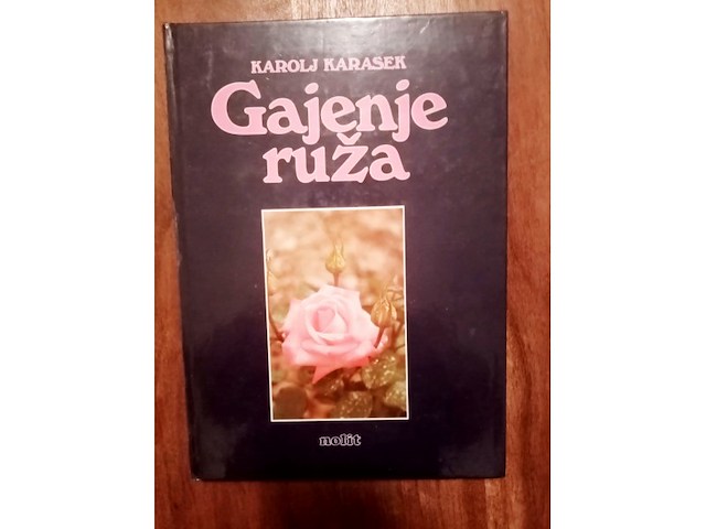 Gajenje ruza  -- Karolj Karasek