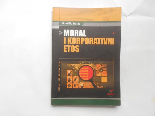 Moral i korporativni etos, M.Bajac, cekom books