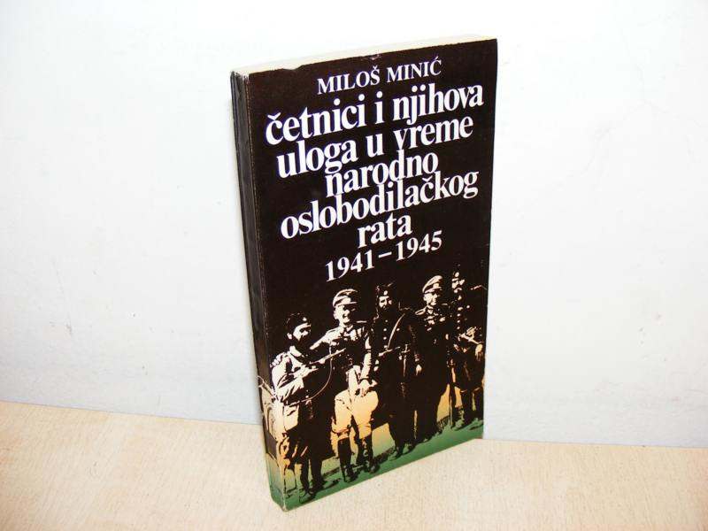 ČETNICI I NJIHOVA ULOGA U VREME RATA 1941   Milos Minic
