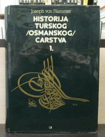HISTORIJA TURSKOG (OSMANSKOG) CARSTVA 1 – JOSEPH VON HAMMER