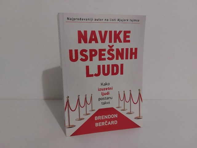 Navike uspešnih ljudi  - Brendon Berčard