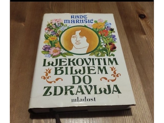 Rade Marušić, Ljekovitim biljem do zdravlja