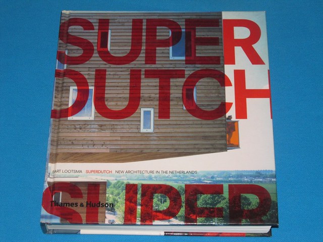 SuperDutch New Architecture in the Netherlands