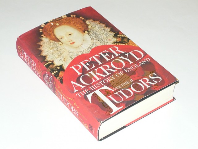 Peter Ackroyd - Tudors: A History of England Volume II