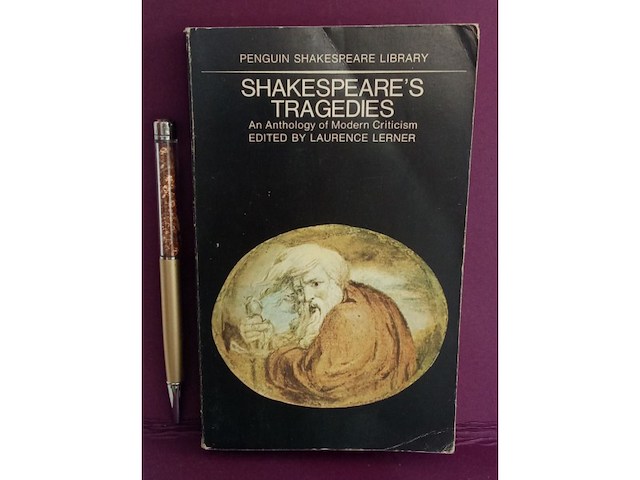 SHAKESPEAR`S TRAGEDIES,AN ANTHOLOGY OF MODERN CRITICISM