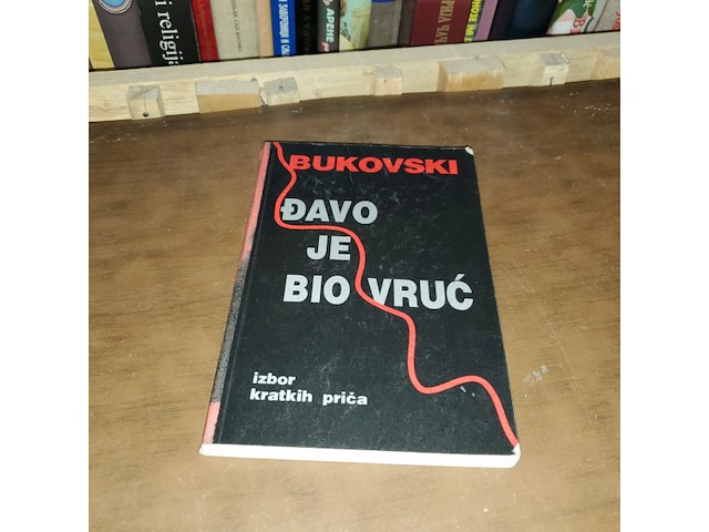 Carls Bukovski - Djavo je bio vruc