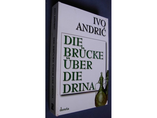 DIE BRUCKE UBER DIE DRINA - Ivo Andrić