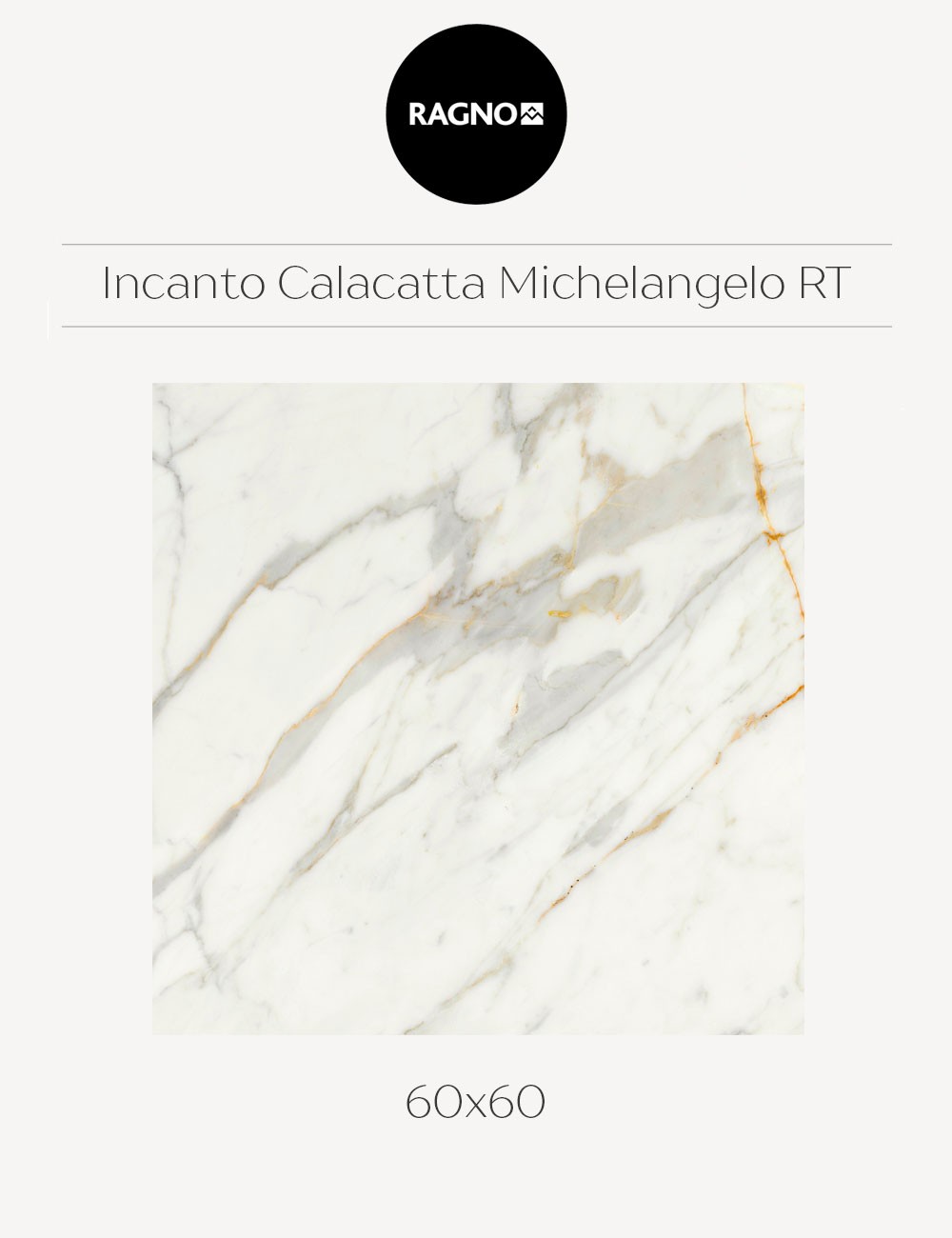 RAGNO INCANTO CALACATTA MICHELANGELO RT R8ZL 60X60