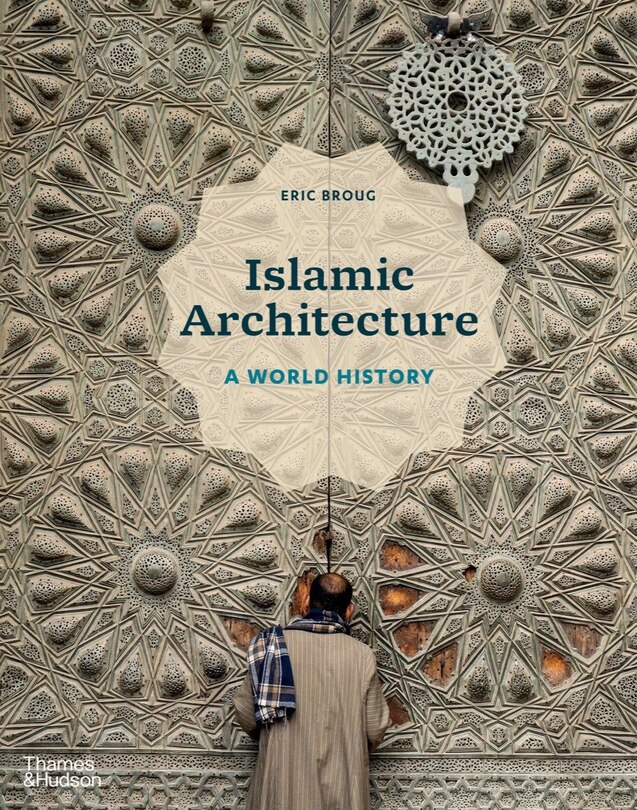 Eric Broug – Islamic Architecture: A World History