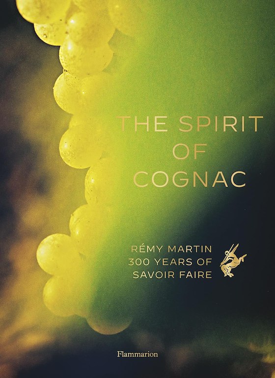 The Spirit of Cognac – Rémy Martin: 300 Years of Savoir Faire