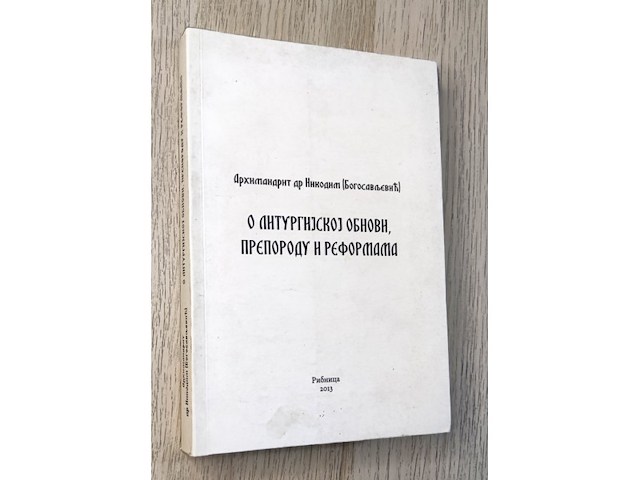 O LITURGIJSKOJ OBNOVI, PREPORODU I REFORMAMA