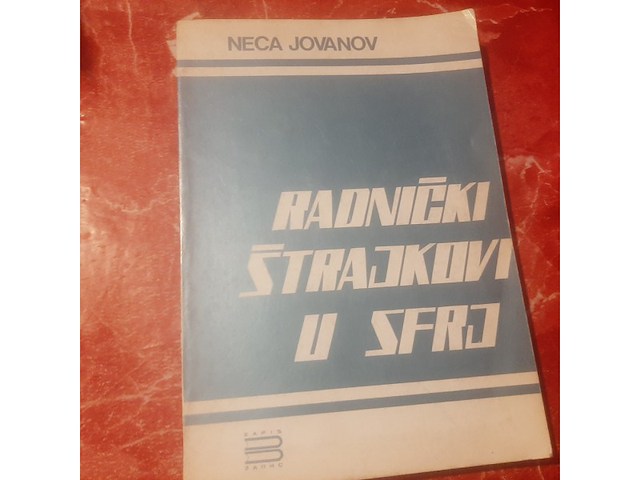 1 RADNIČKI ŠTRAJKOVI U SFRJ - Neca Jovanović