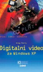 Digitalni Video Za Windows XP Od Greg Perry