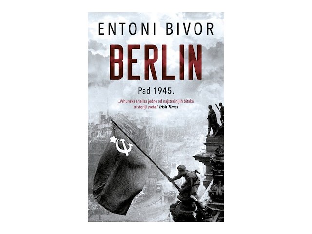 Entoni Bivor: Berlin - pad 1945.