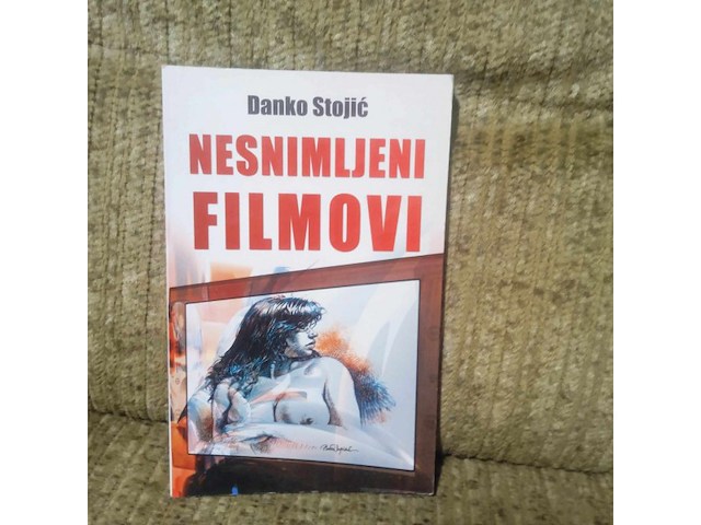 NESNIMLJENI FILMOVI  -  Danko Stojić